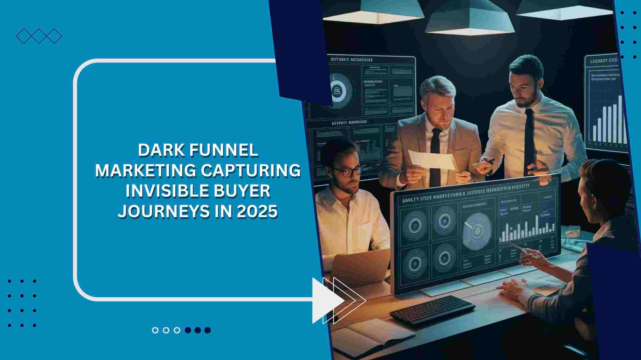Dark Funnel Marketing Capturing Invisible Buyer Journeys in 2025