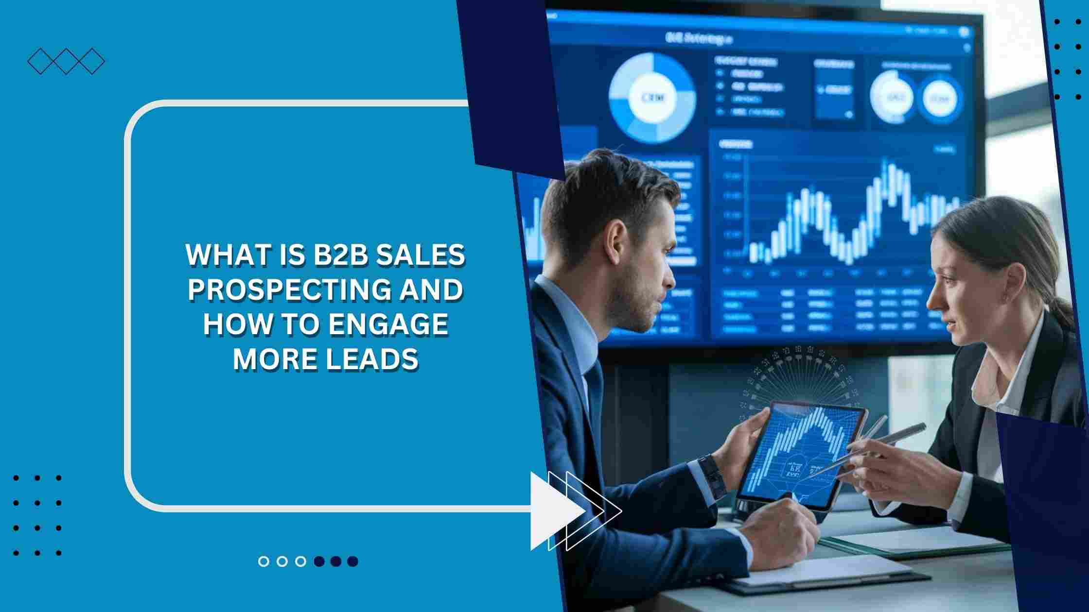 What Is B2B Sales Prospecting and How to Engage More Leads