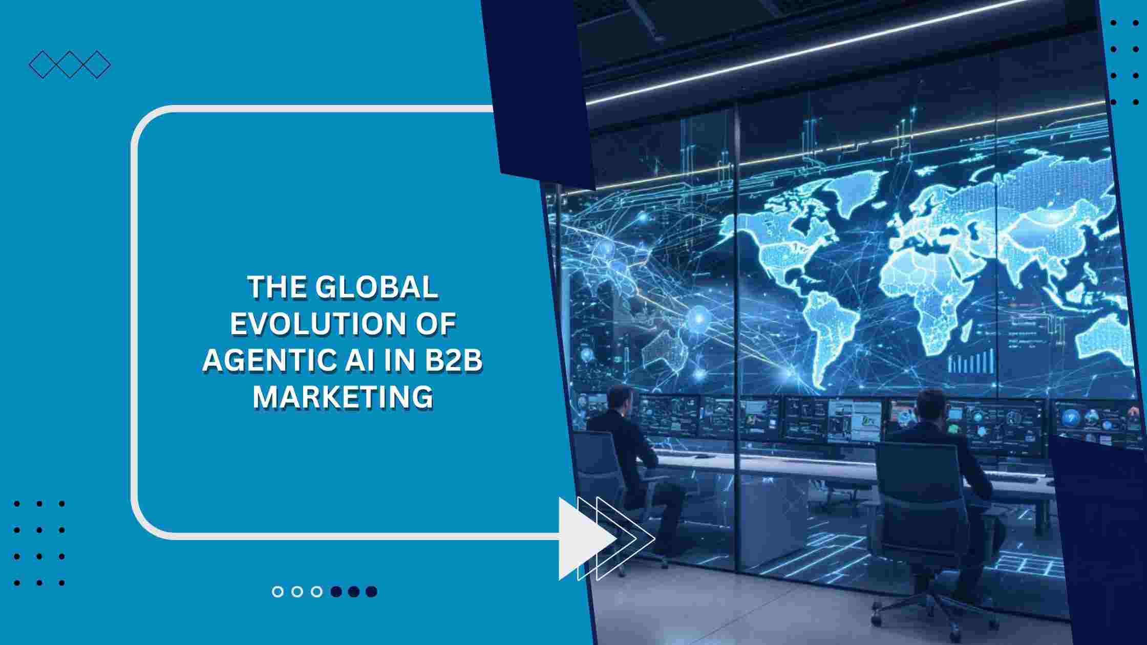 The Global Evolution of Agentic AI in B2B Marketing